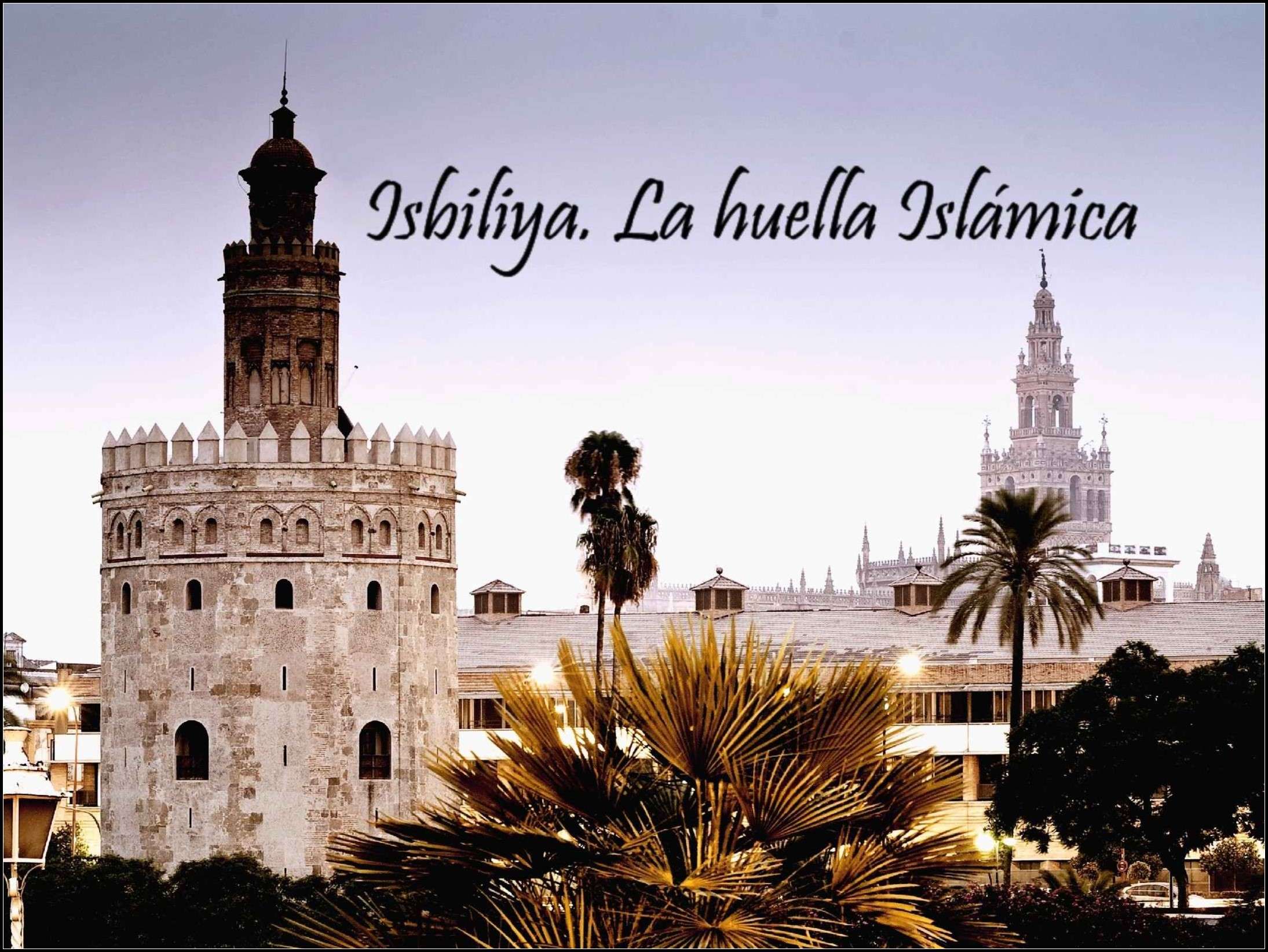 Isbiliya. La Huella Islámica - Rutas Culturales en Sevilla